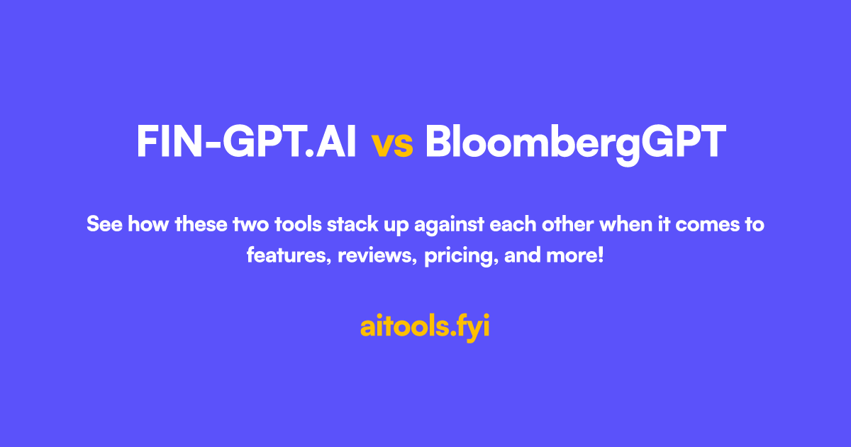 FIN-GPT.AI vs BloombergGPT Comparison of AI tools