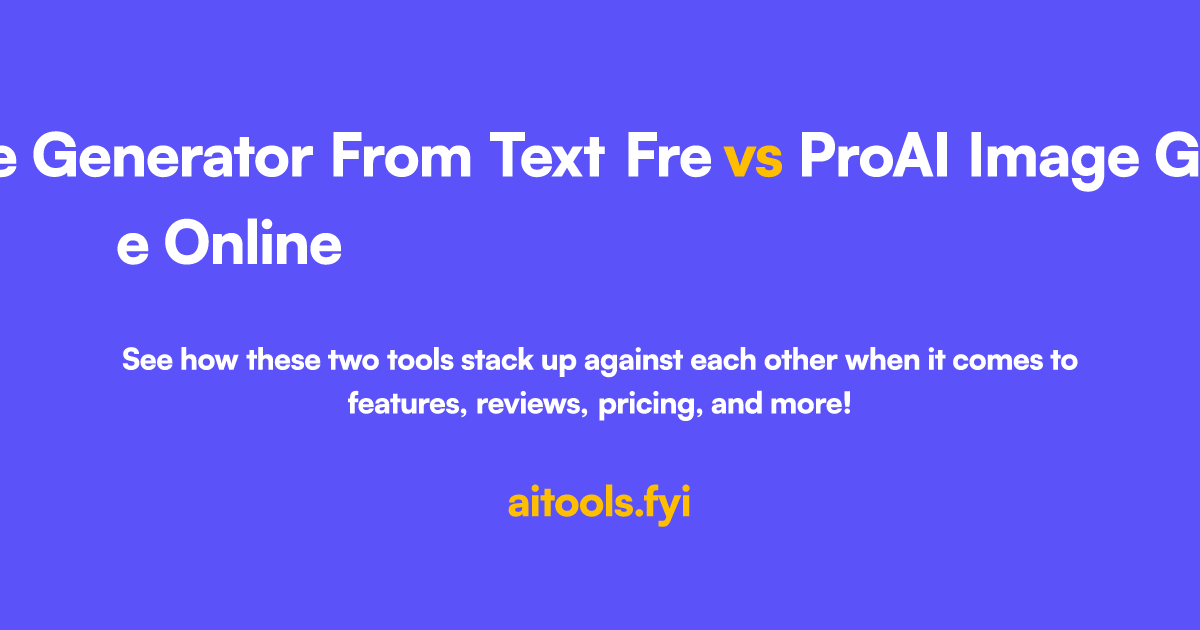 AI Image Generator From Text Free Online vs ProAI Image Generator Comparison of AI tools