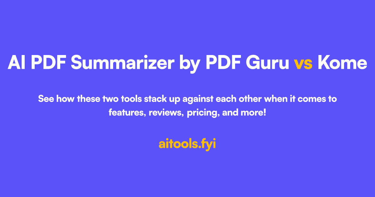 AI PDF Summarizer by PDF Guru 对比 Kome 人工智能工具比较