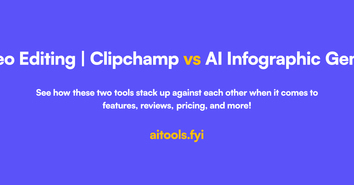 AI Video Editing | Clipchamp vs AI Infographic Generator Comparison of ...