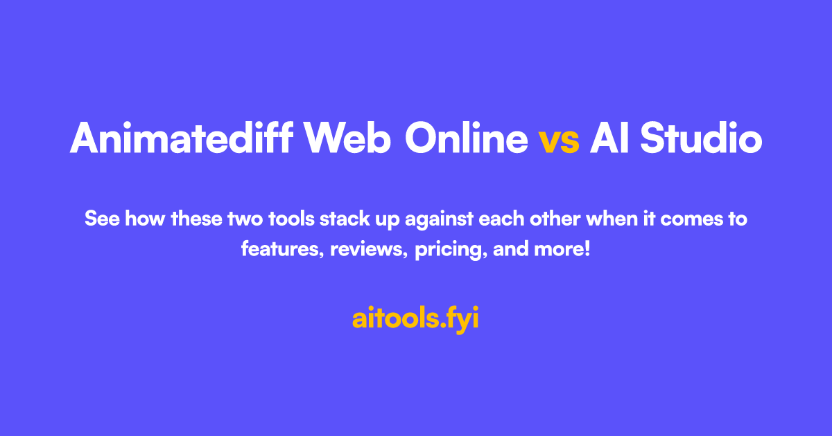 Animatediff Web Online vs AI Studio Comparison of AI tools