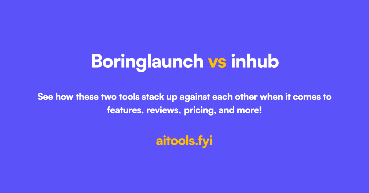 Boringlaunch 对比 inhub 人工智能工具比较