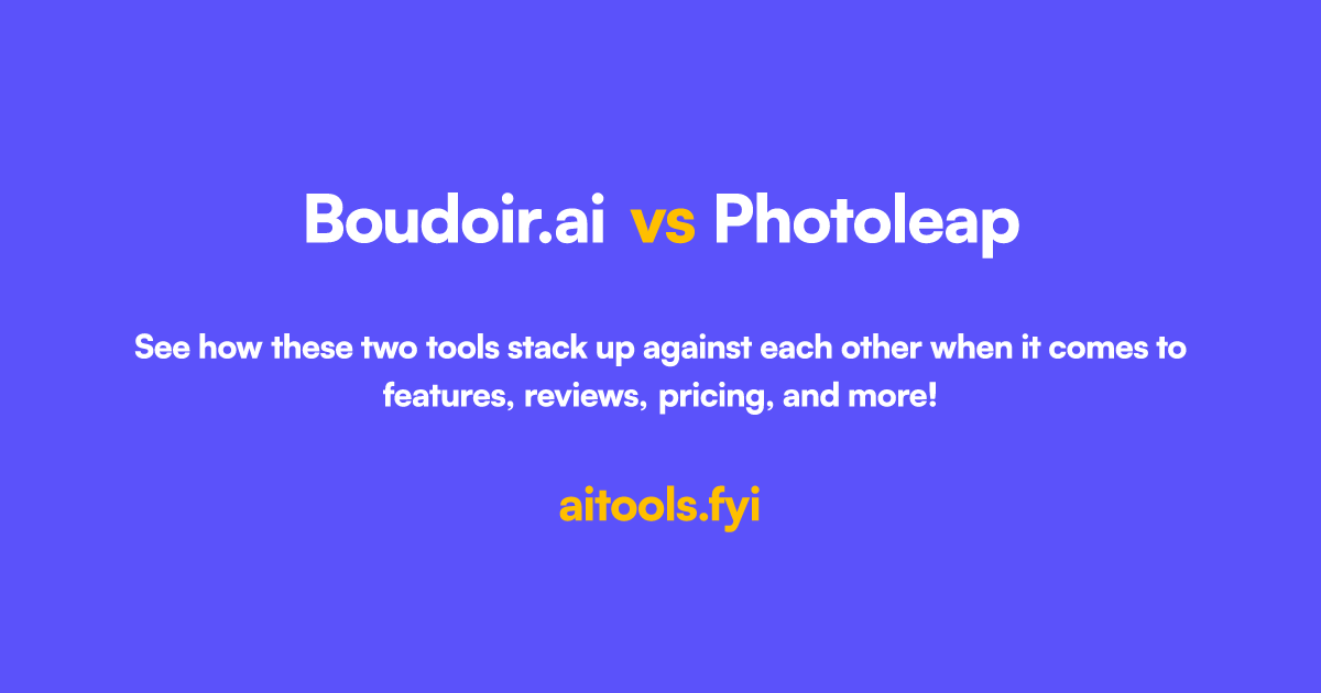 Boudoir.ai 对比 Photoleap 人工智能工具比较