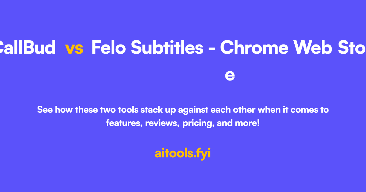 CallBud vs Felo Subtitles - Chrome Web Store Comparison of AI tools