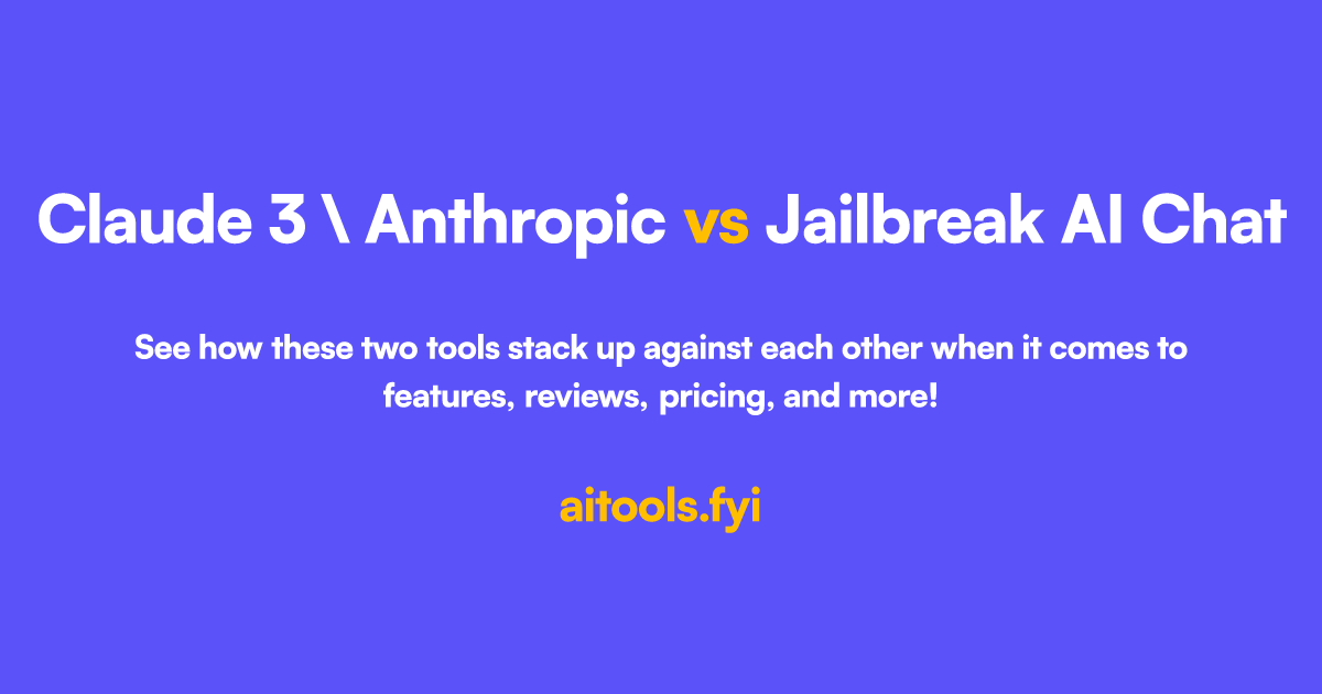 Claude 3 \ Anthropic vs Jailbreak AI Chat Comparison of AI tools
