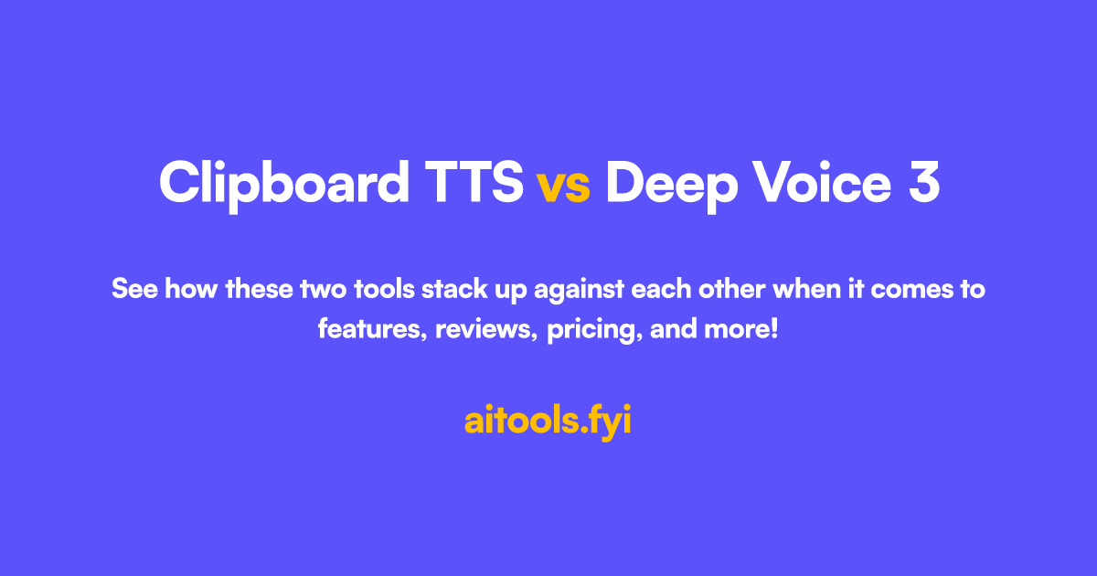 Clipboard TTS 对比 Deep Voice 3 人工智能工具比较