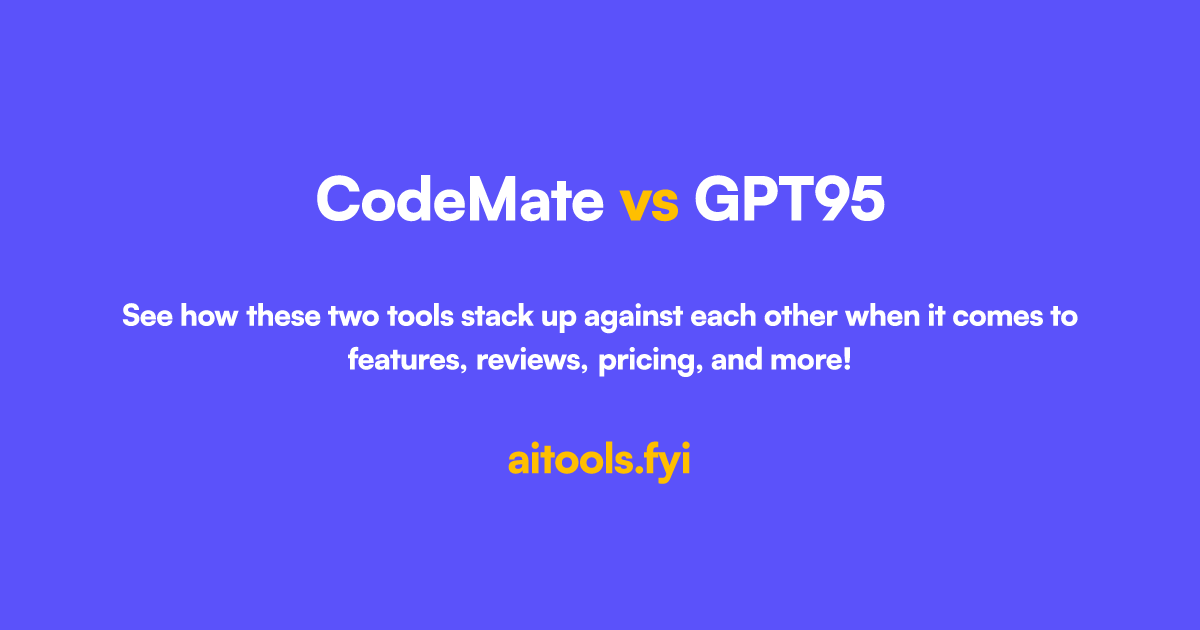 CodeMate vs GPT95 Comparison of AI tools