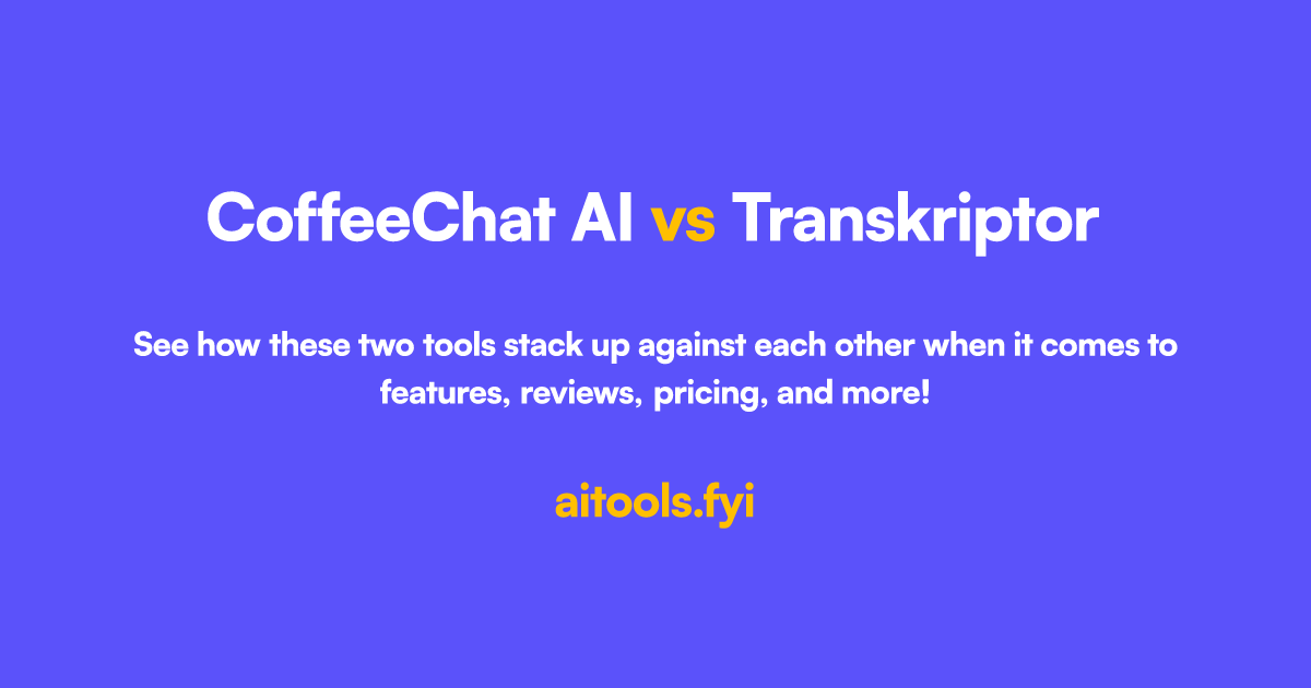 CoffeeChat AI vs Transkriptor Comparison of AI tools