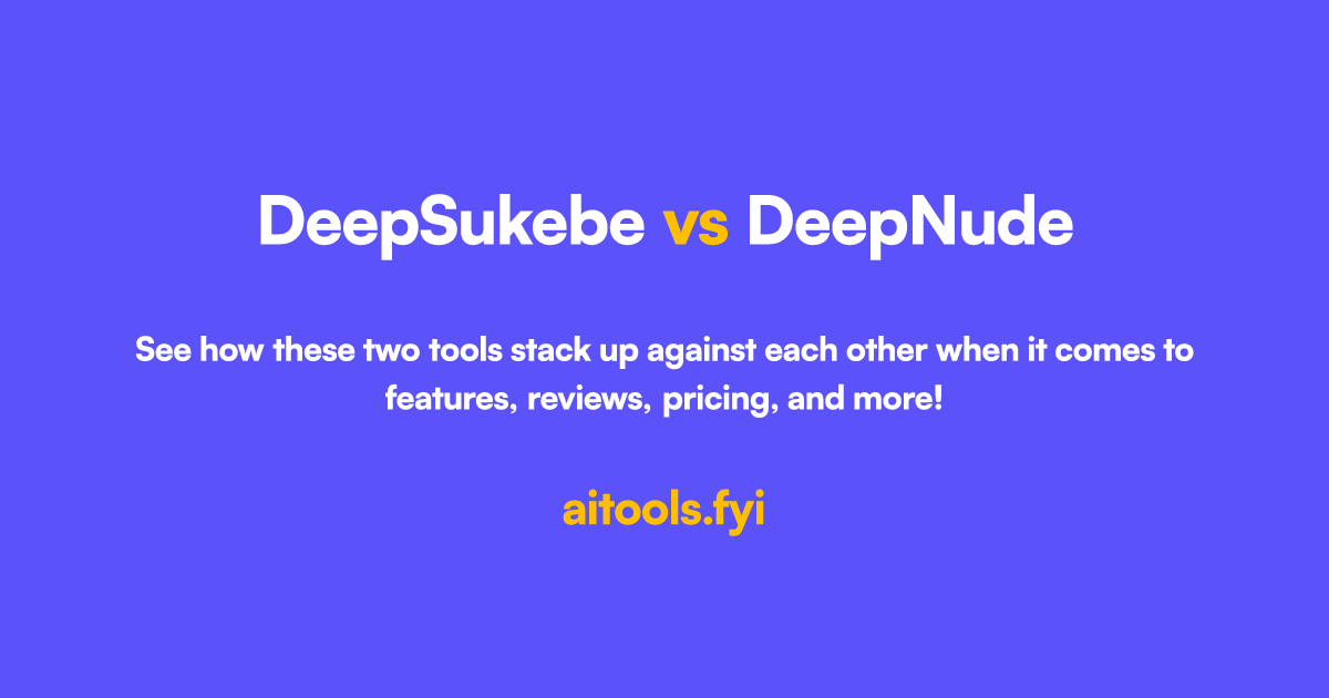 DeepSukebe vs DeepNude Comparison of AI tools