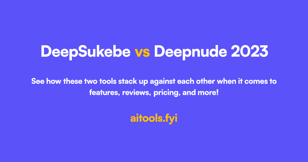 DeepSukebe vs Deepnude 2023 Comparison of AI tools