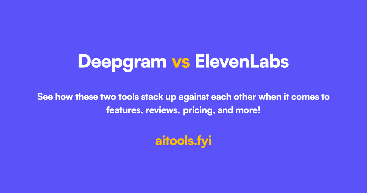 Deepgram vs ElevenLabs Comparison of AI tools
