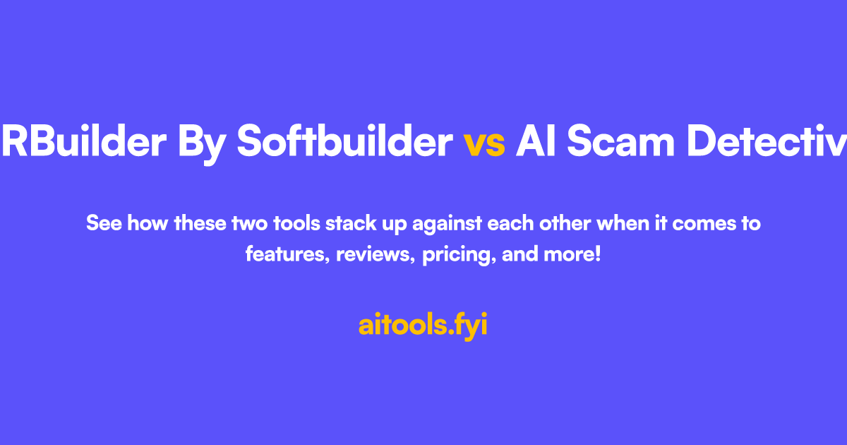 ERBuilder By Softbuilder vs AI Scam Detective Comparison of AI tools