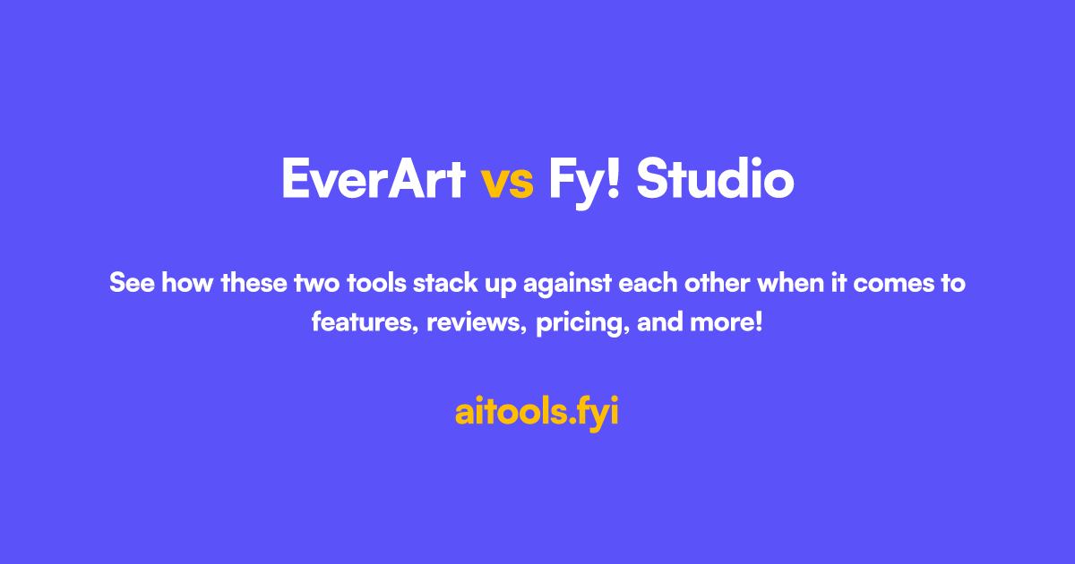 EverArt 对比 Fy! Studio 人工智能工具比较