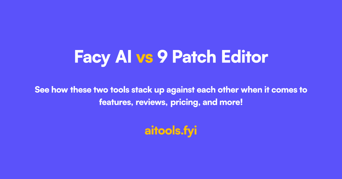 Facy AI 对比 9 Patch Editor 人工智能工具比较
