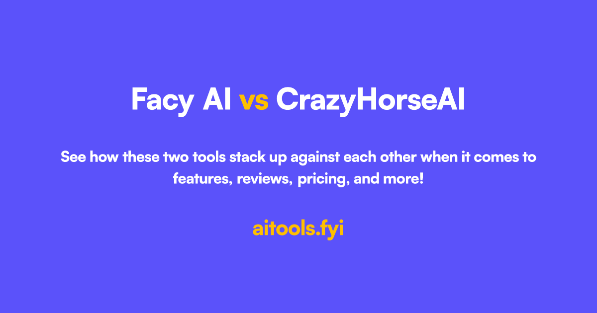 Facy AI 对比 CrazyHorseAI 人工智能工具比较