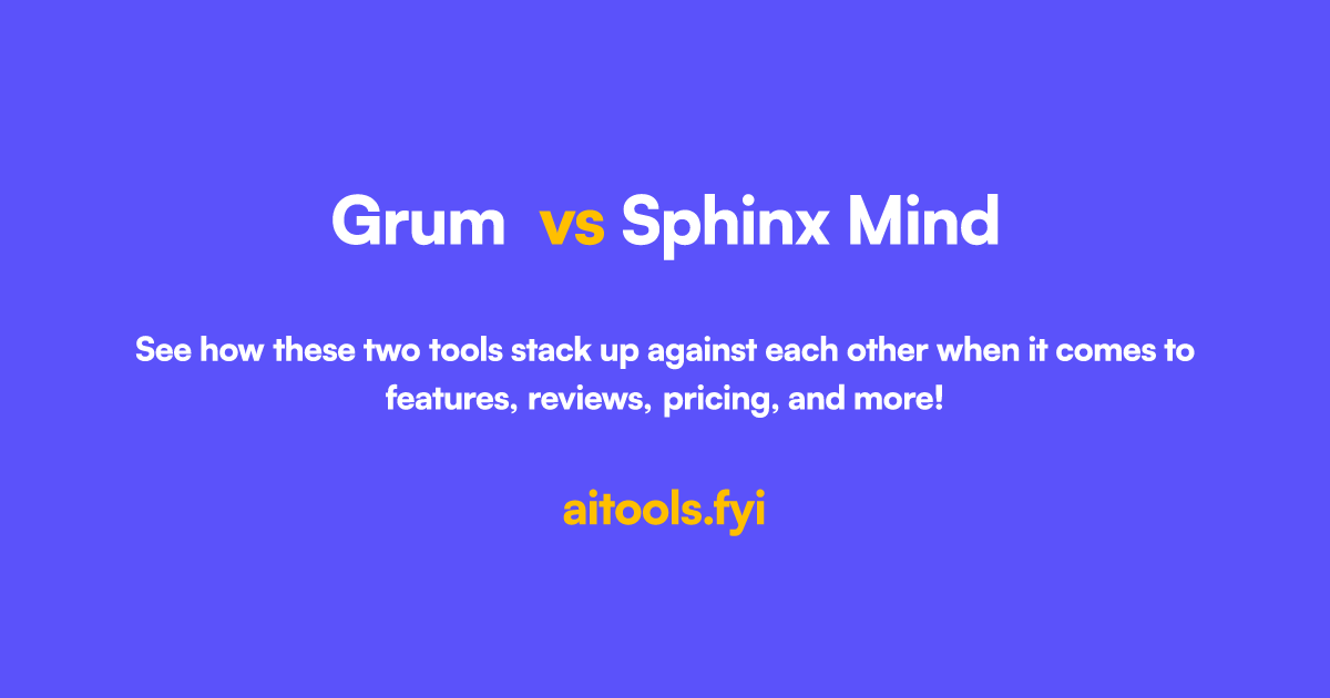 Grum vs Sphinx Mind Comparison of AI tools