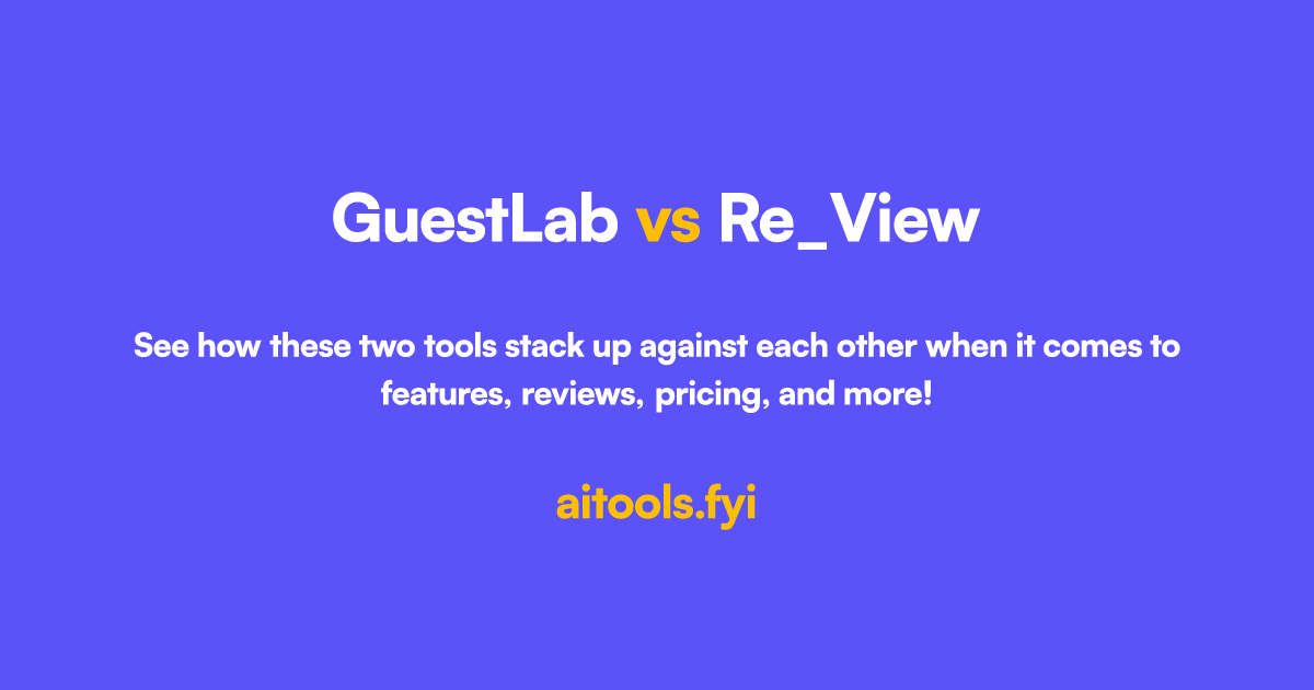 GuestLab vs Re_View Comparison of AI tools