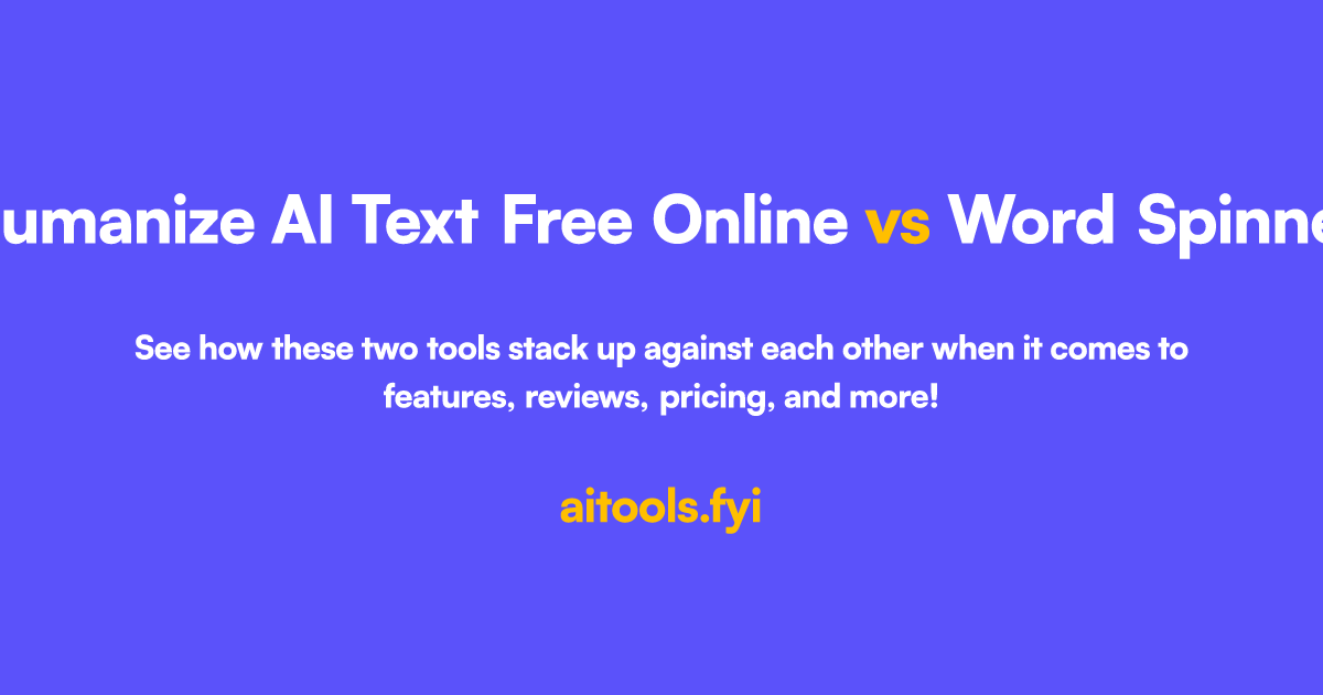 Humanize AI Text Free Online vs Word Spinner Comparison of AI tools