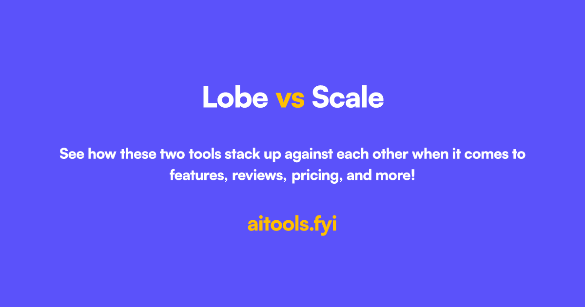 Lobe vs Scale Comparison of AI tools