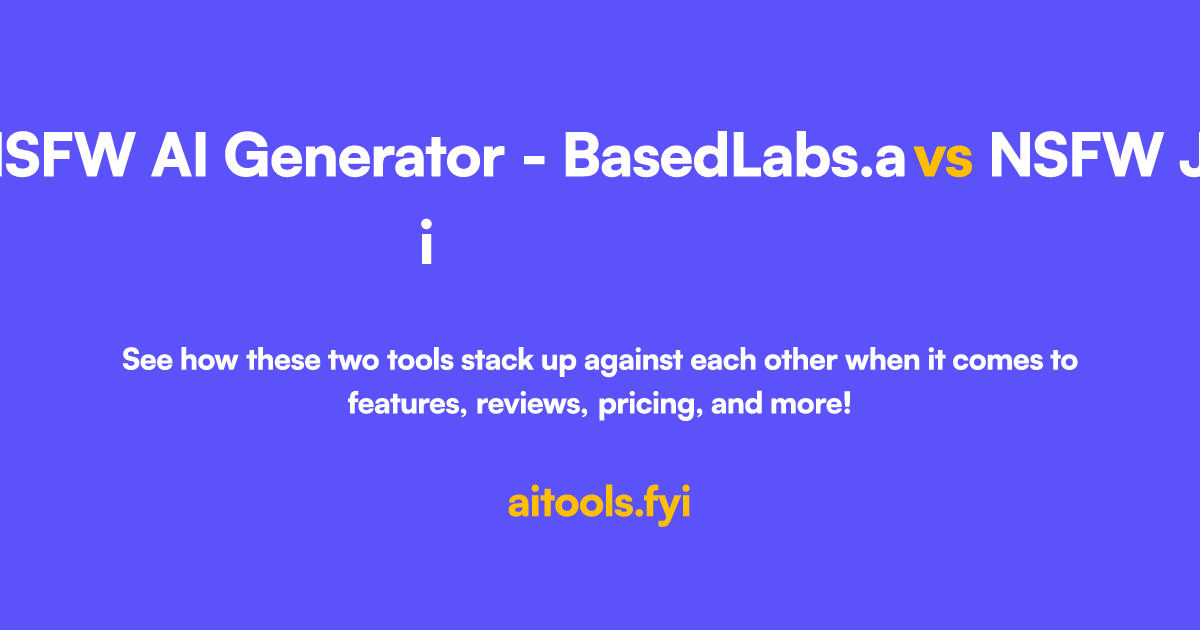 NSFW AI Generator - BasedLabs.ai vs NSFW JS Comparison of AI tools