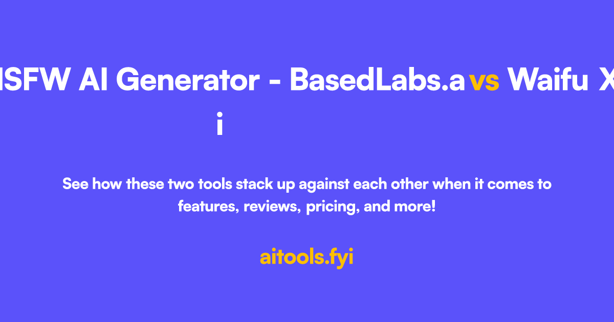 NSFW AI Generator - BasedLabs.ai vs Waifu XL Comparison of AI tools