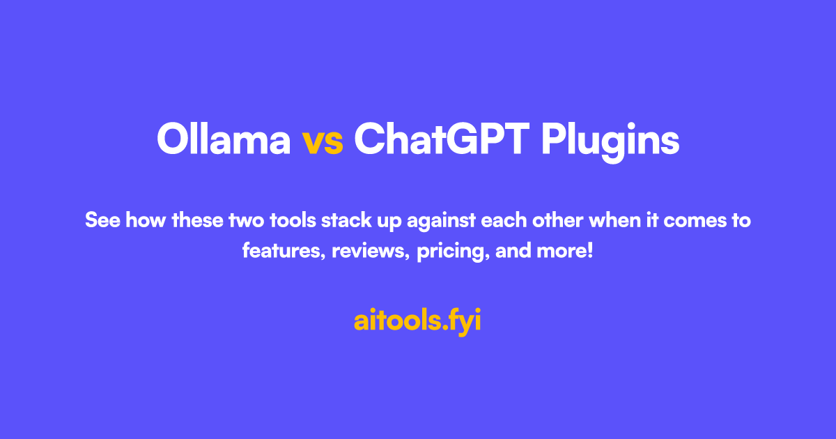 Ollama 对比 ChatGPT Plugins 人工智能工具比较