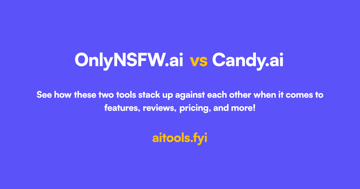 OnlyNSFW.ai vs Candy.ai Comparison of AI tools
