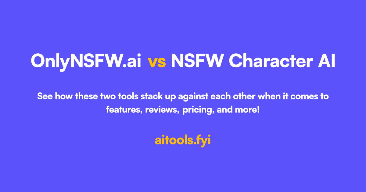OnlyNSFW.ai vs NSFW Character AI Comparison of AI tools