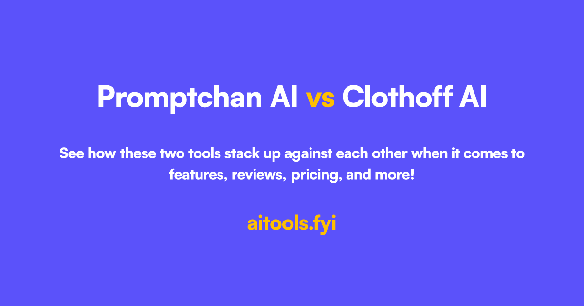 Promptchan AI vs Clothoff AI Comparison of AI tools