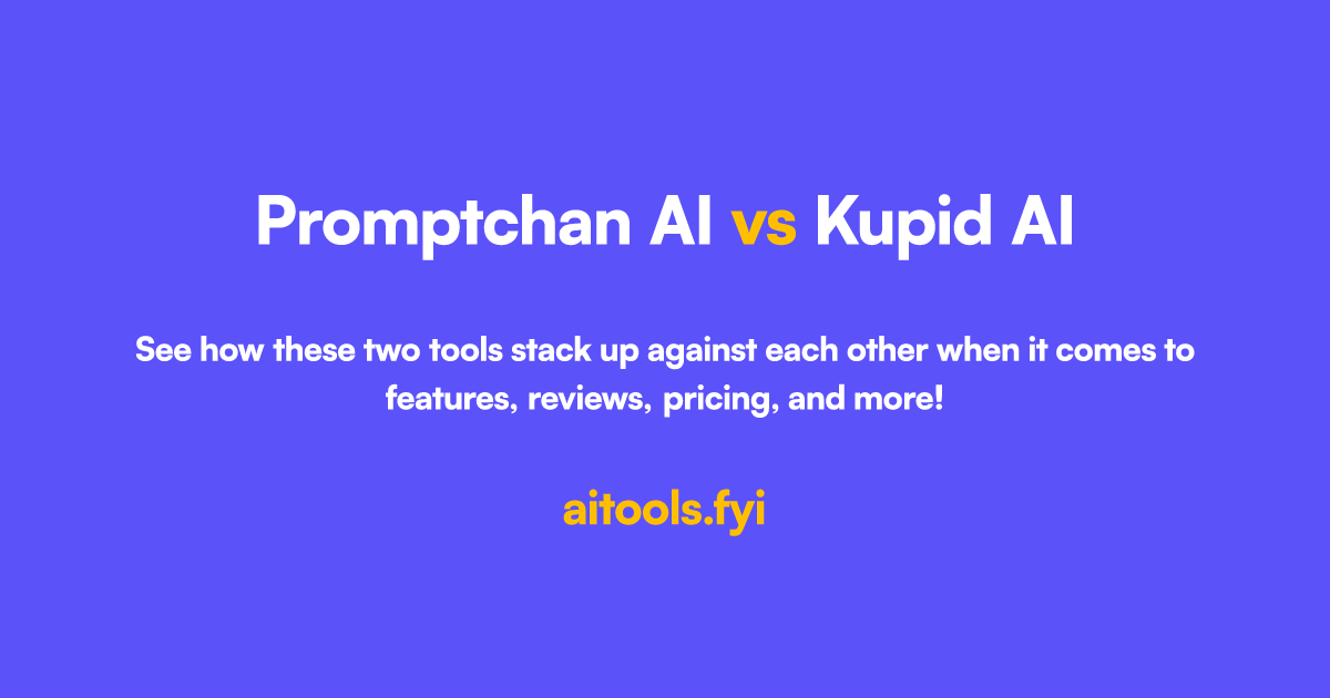 Promptchan AI vs Kupid AI Comparison of AI tools