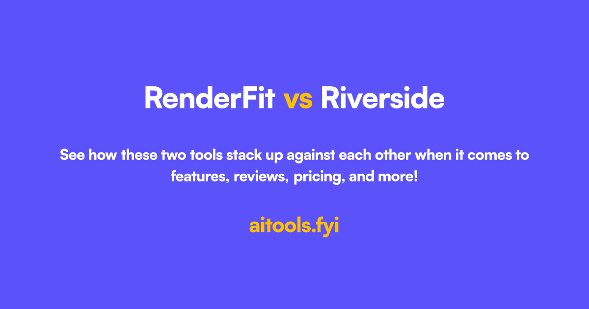 RenderFit vs Riverside Comparison of AI tools