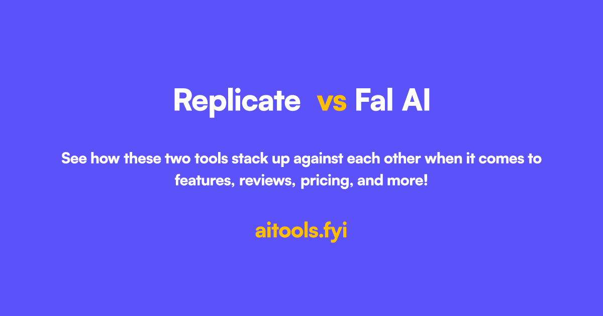 Replicate 对比 Fal AI 人工智能工具比较