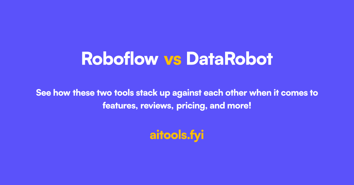 Roboflow vs DataRobot Comparison of AI tools