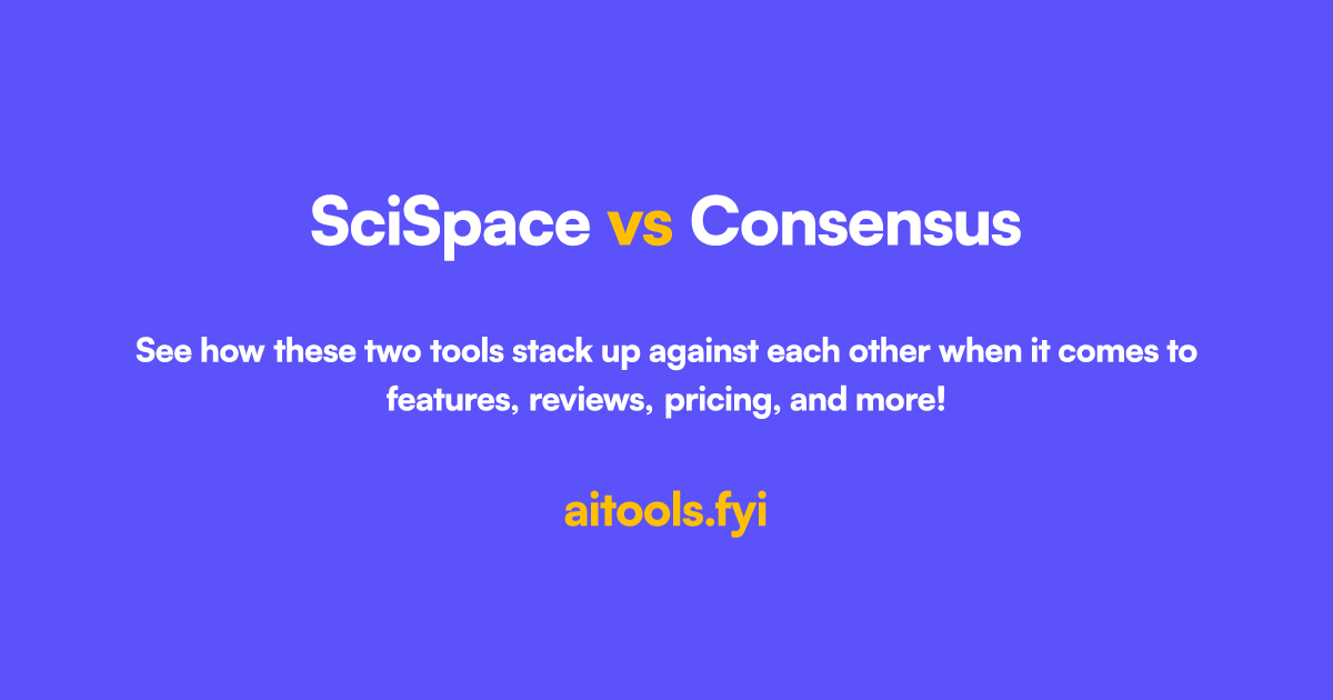 SciSpace vs Consensus Comparison of AI tools