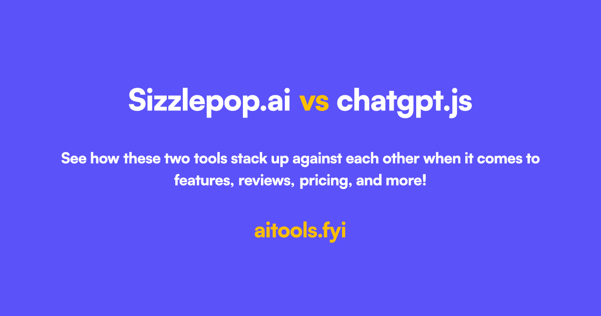 Sizzlepop.ai vs chatgpt.js Comparison of AI tools