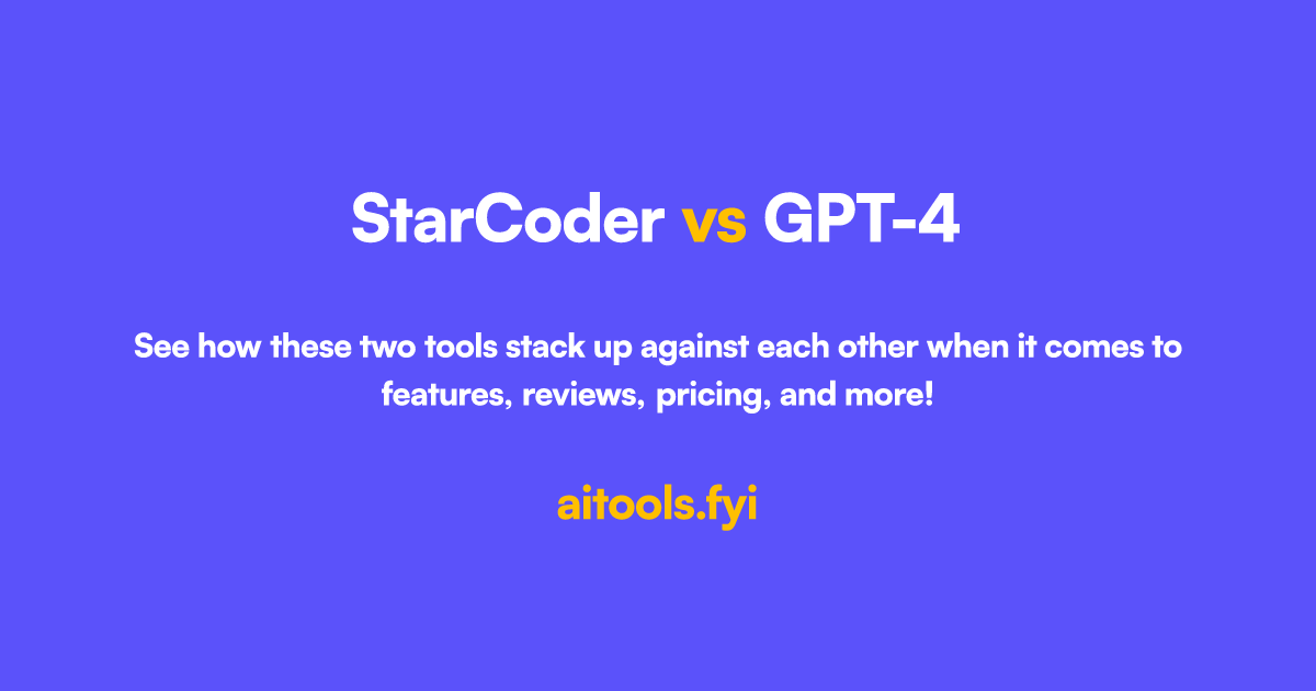 Starcoder Vs Gpt 4 Comparison Of Ai Tools 