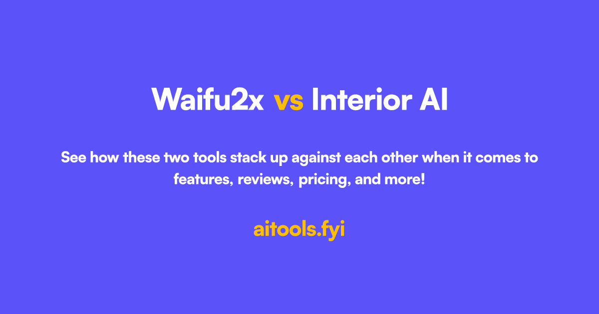 Waifu2x vs Interior AI Comparison of AI tools
