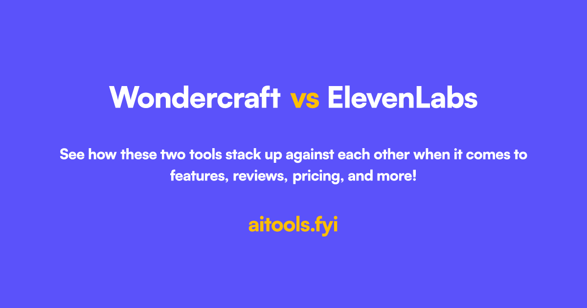 Wondercraft vs ElevenLabs Comparison of AI tools