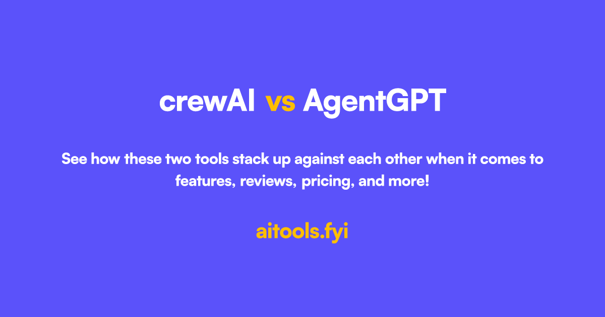 crewAI vs AgentGPT Comparison of AI tools