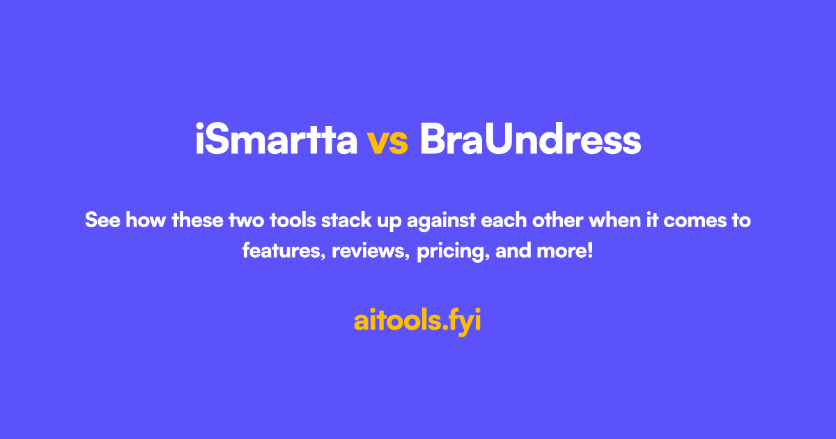 iSmartta 对比 BraUndress 人工智能工具比较