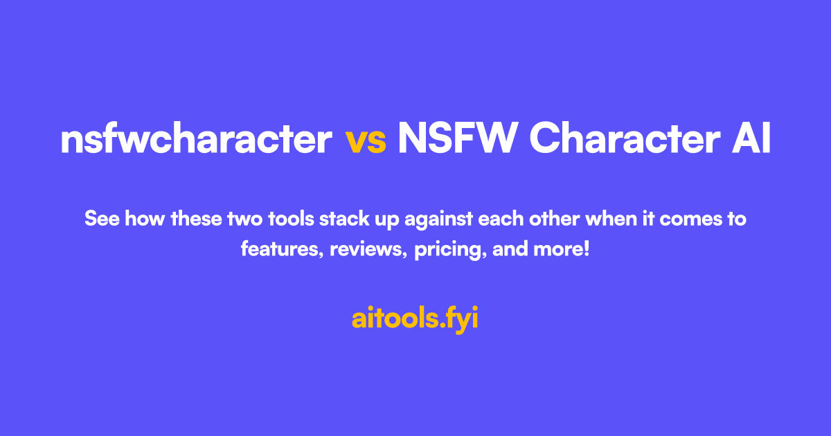nsfwcharacter vs NSFW Character AI Comparison of AI tools