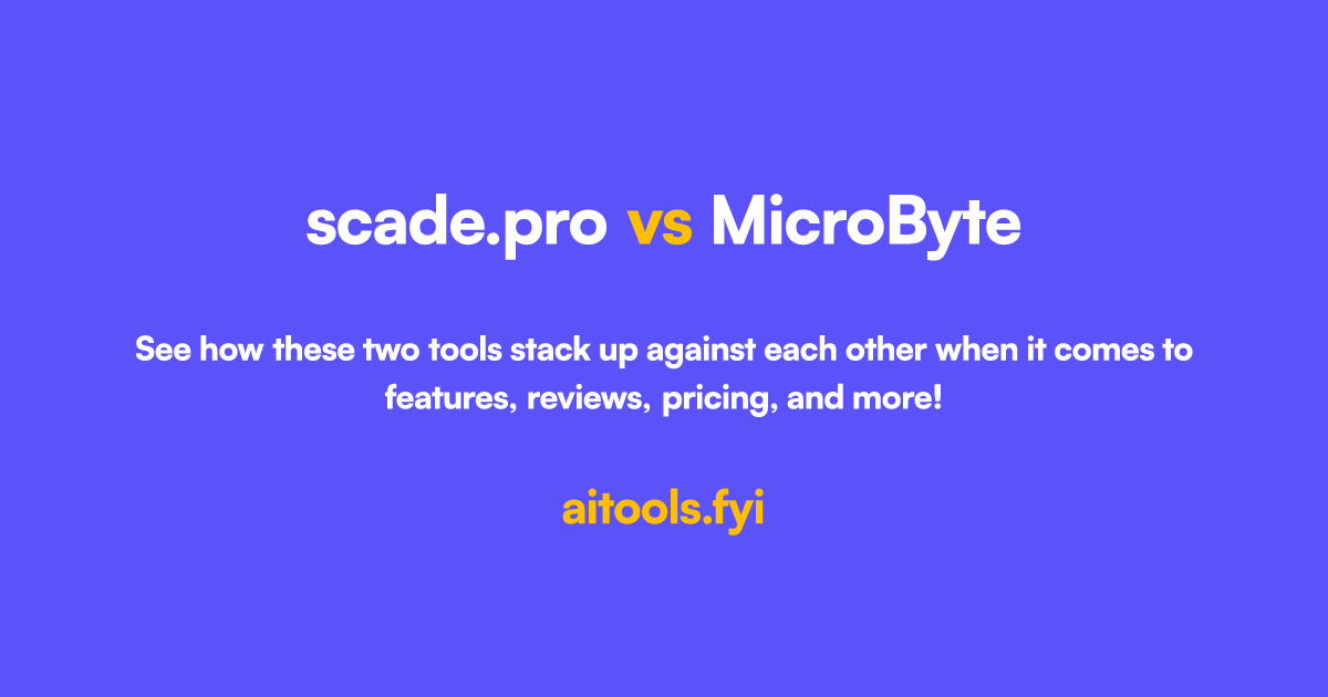 scade.pro vs MicroByte Comparison of AI tools