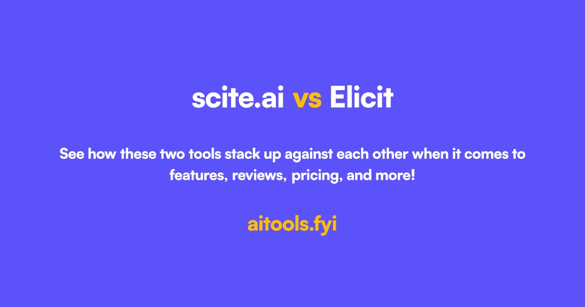 scite.ai vs Elicit Comparison of AI tools
