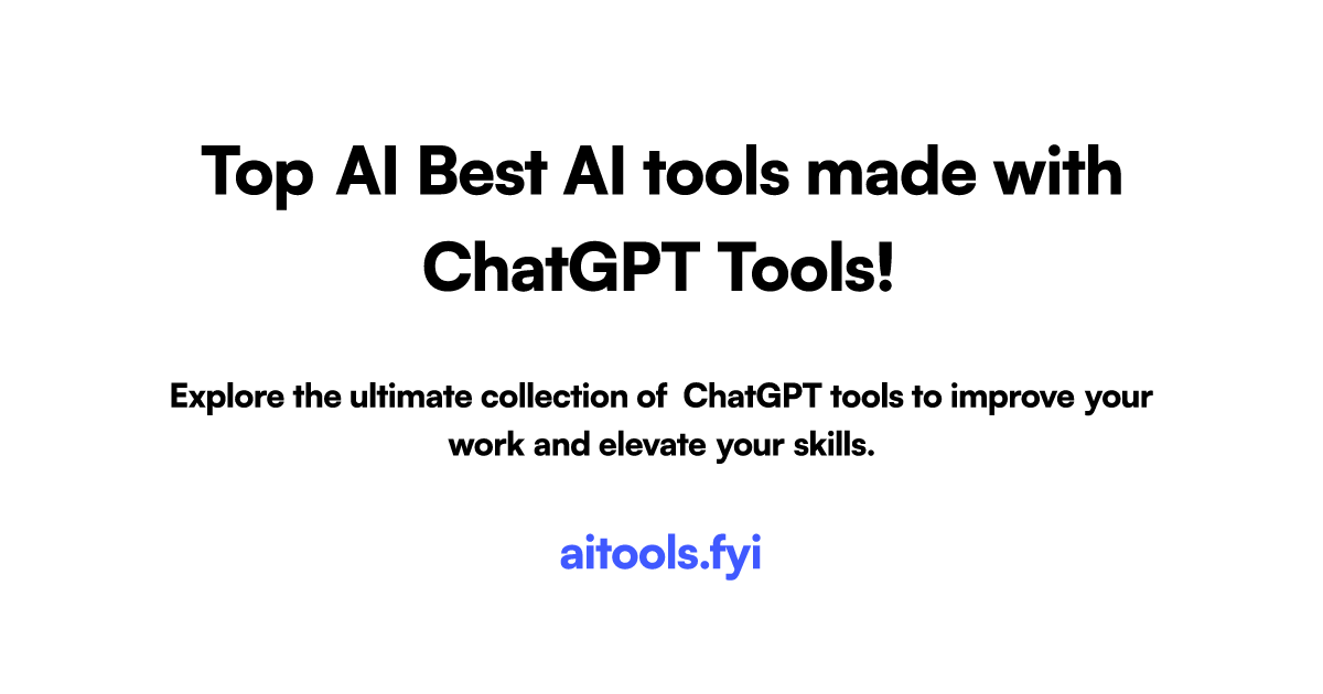 Best Ai Tools Made With Chatgpt On Aitoolsfyi