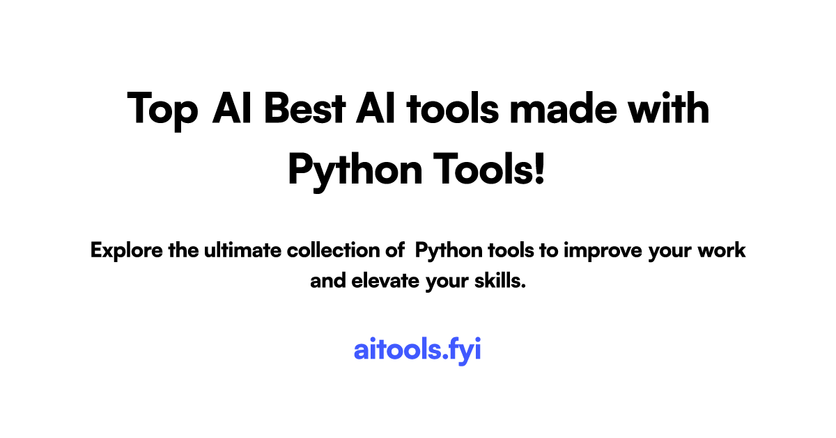 Best AI tools made with Python on aitools.fyi