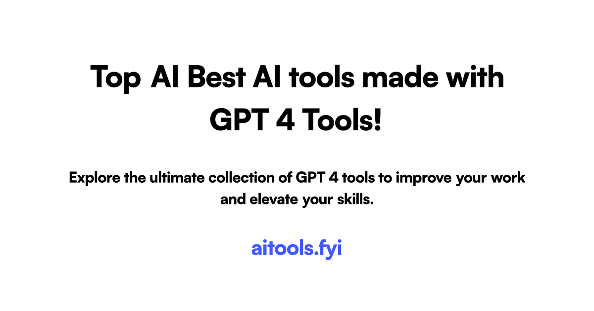 Best AI tools made with GPT 4 on aitools.fyi