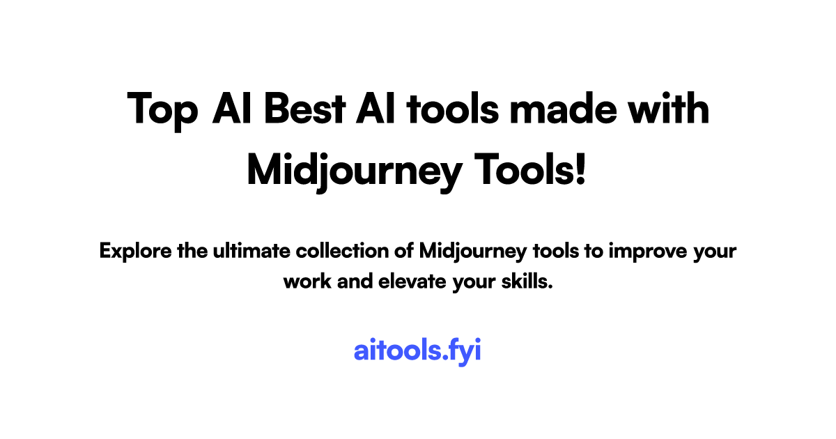 Best AI tools made with Midjourney on aitools.fyi