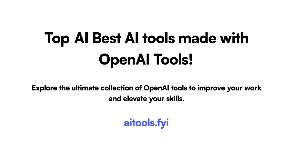 Best AI tools made with OpenAI on aitools.fyi