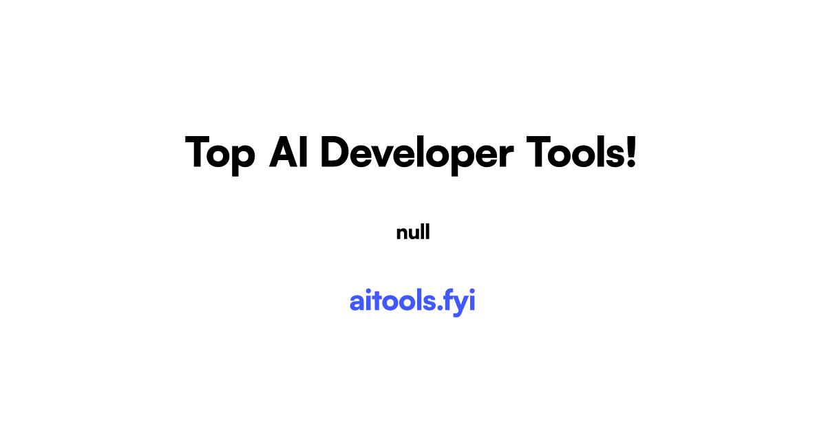 Top AI Developer tools on aitools.fyi