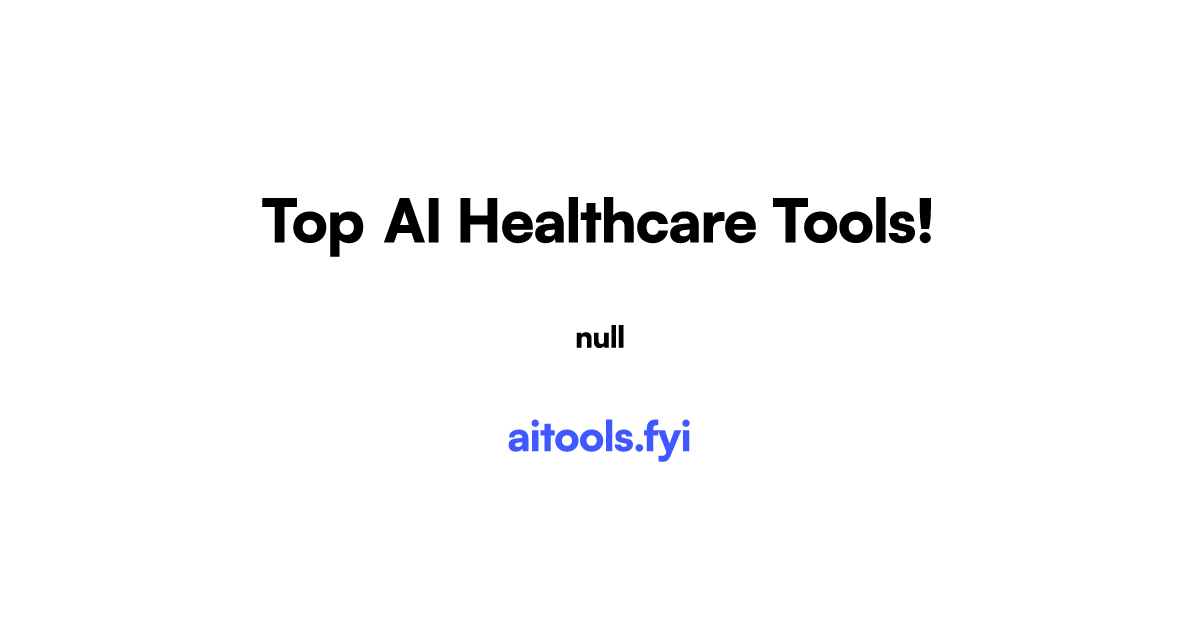 Top AI Healthcare tools on aitools.fyi